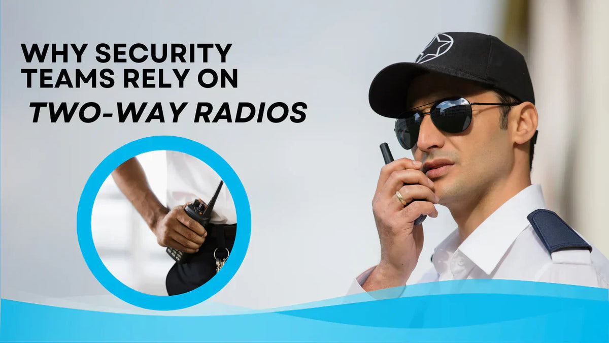 Why Security Teams Rely on Two-Way Radios – TwoWayRadioGear